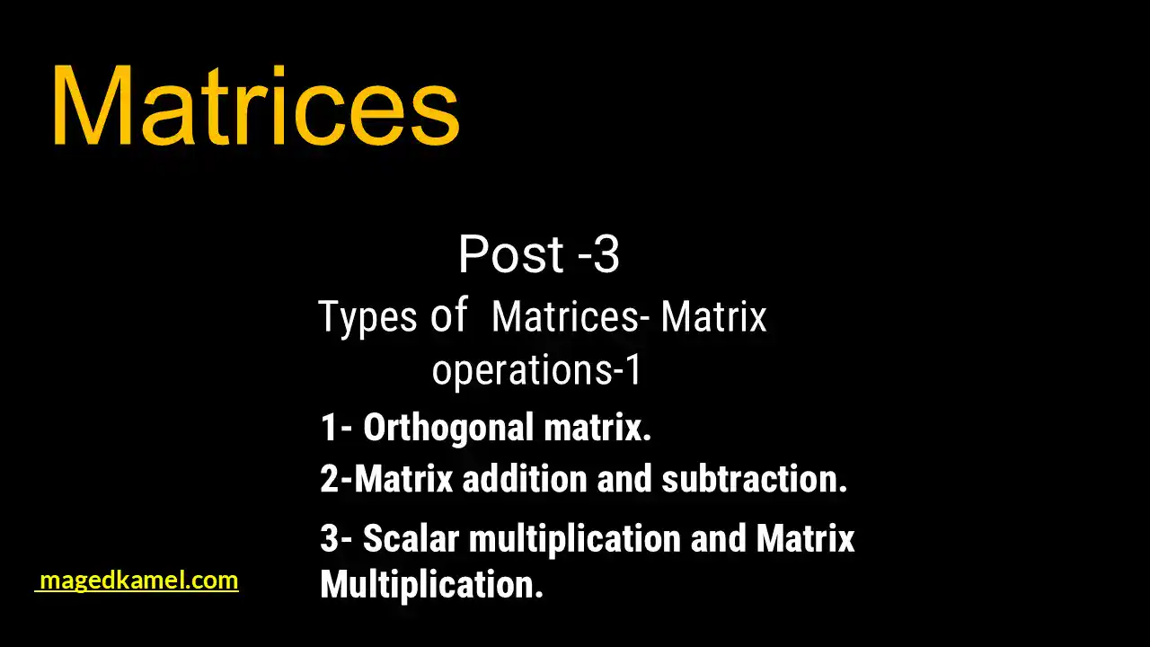 3- Matrix Operations-Part-1: A Simple Guide to Basics.
