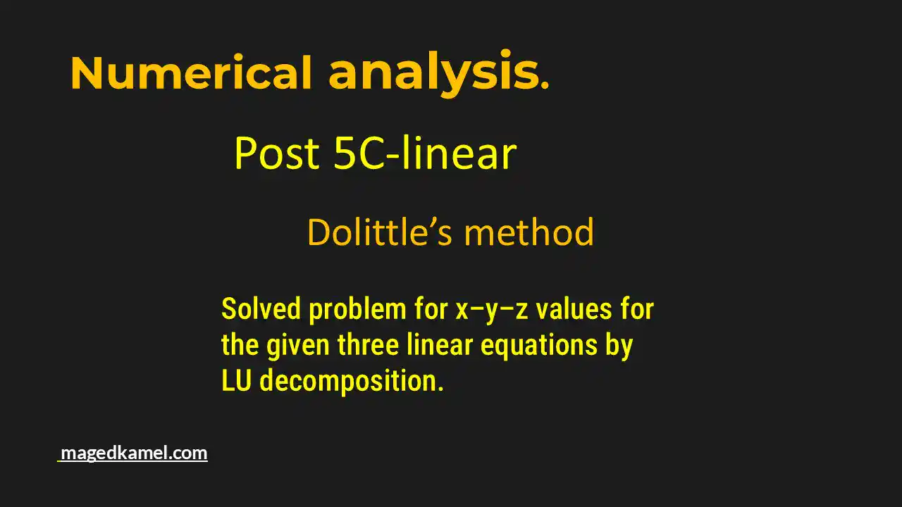 5c- Solved problem for x-y-z values by LU decomposition.